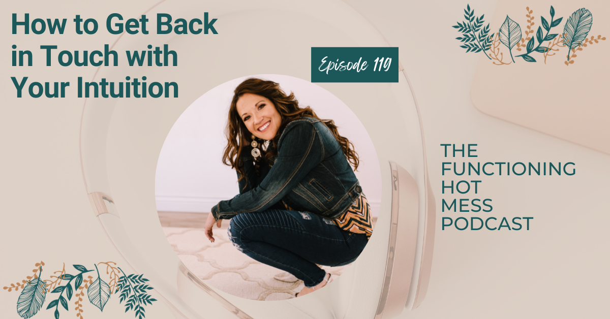 Podcast: Ep. #119 - How to Get Back in Touch with Your Intuition - The ...